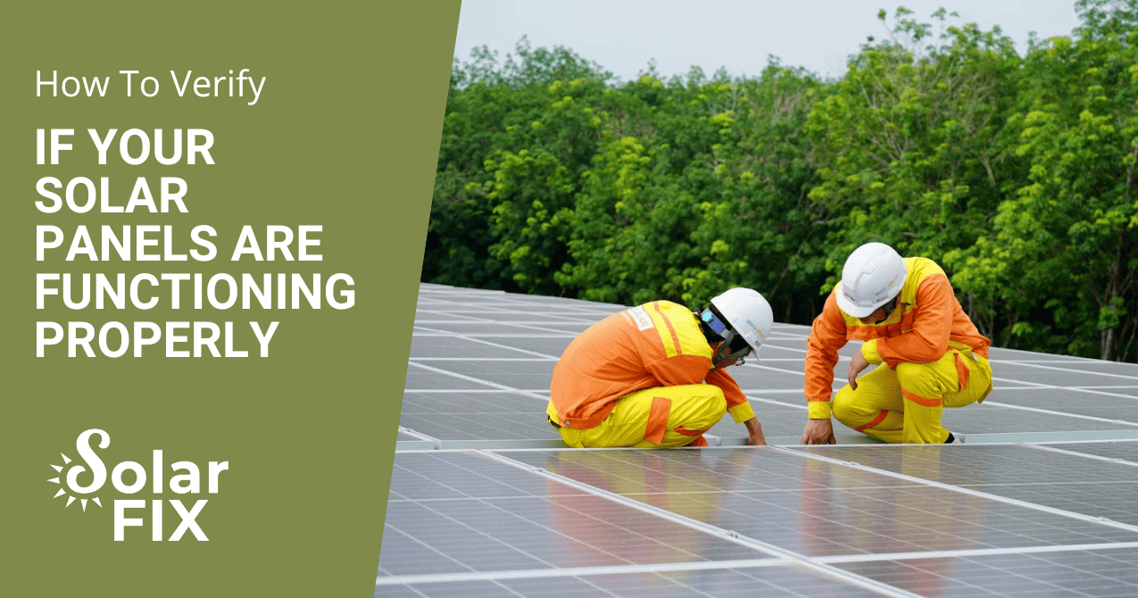 How to Verify If Your Solar Panels Are Functioning Properly - SolarFIX