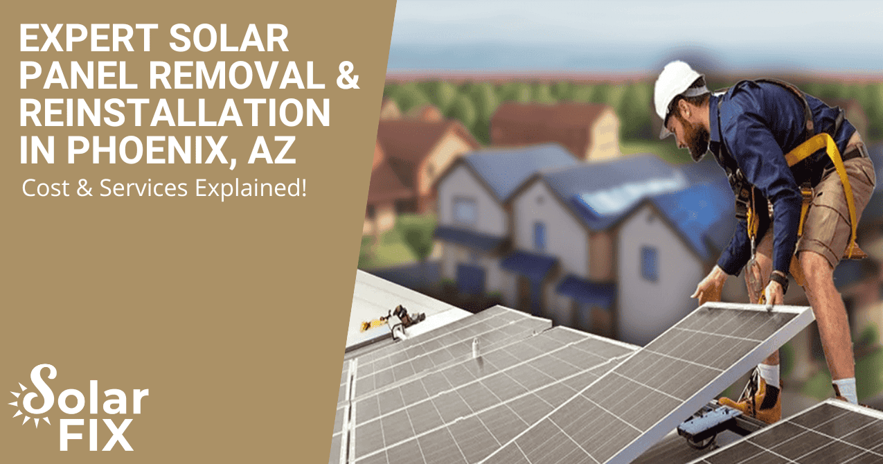 Expert Solar Panel Removal & Reinstallation in Phoenix, AZ – Cost ...