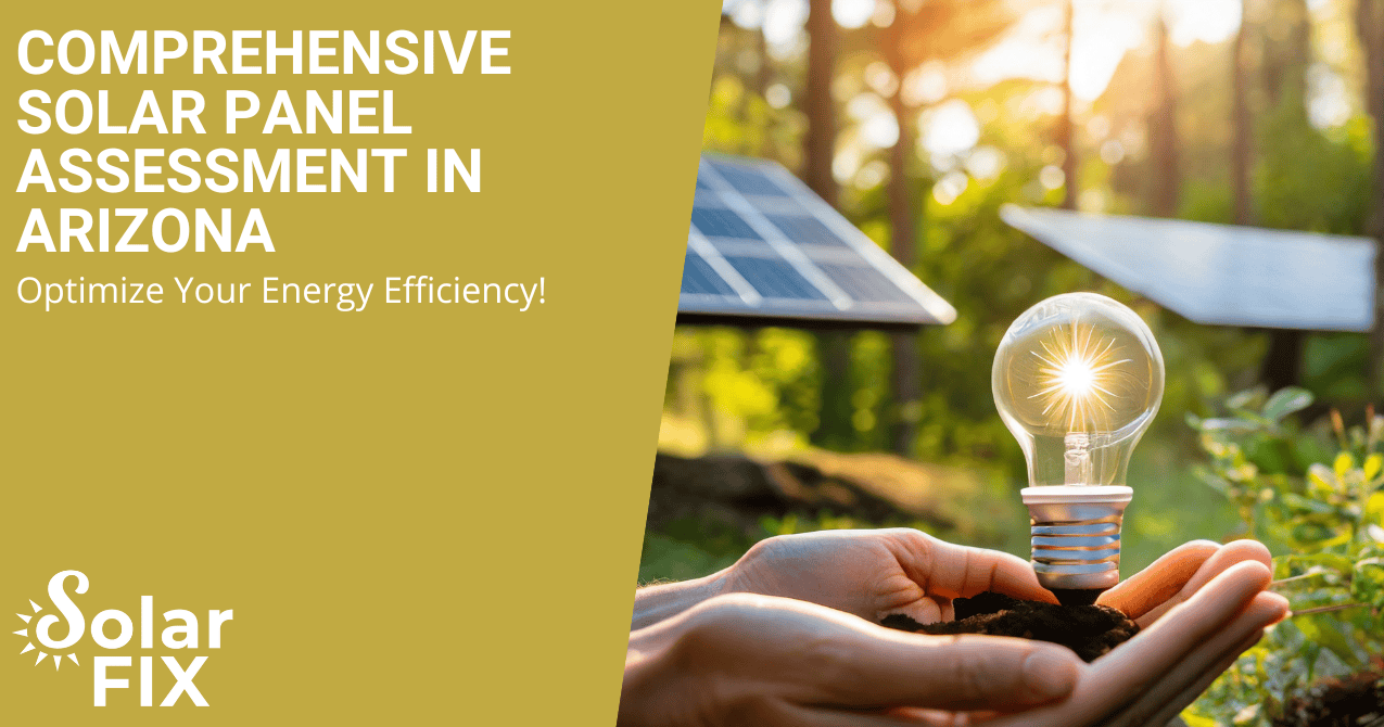 Comprehensive Solar Panel Assessment in Arizona: Optimize Your Energy ...