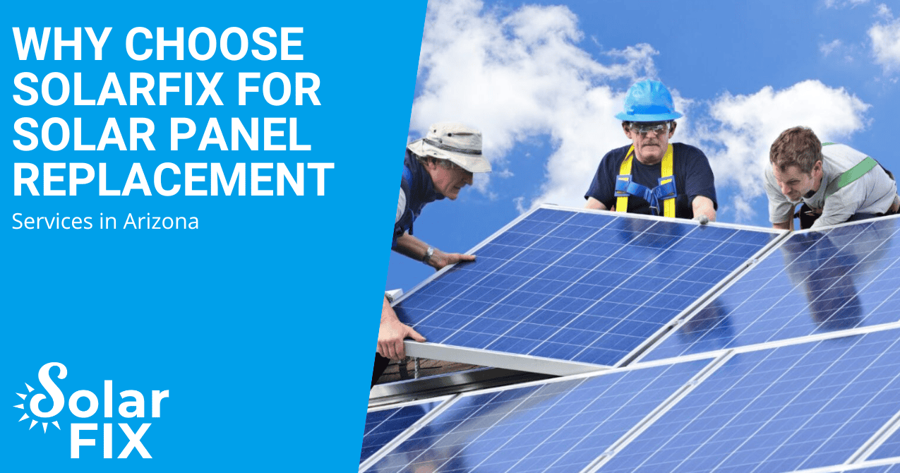 Why Choose SolarFIX for Solar Panel Replacement Services in Arizona - Solar Repair, Removal ...