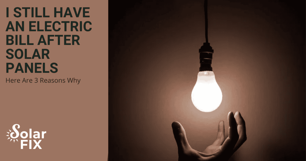 I Still Have an Electric Bill After Solar Panels: Here Are 3 Reasons ...