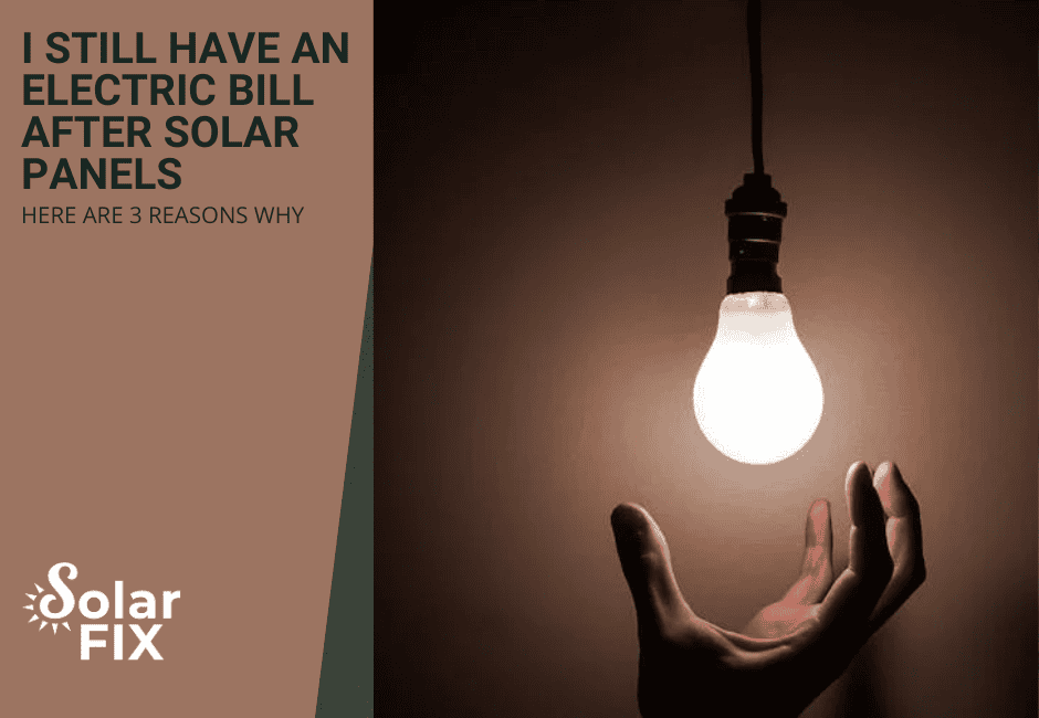I Still Have an Electric Bill After Solar Panels: Here Are 3 Reasons ...